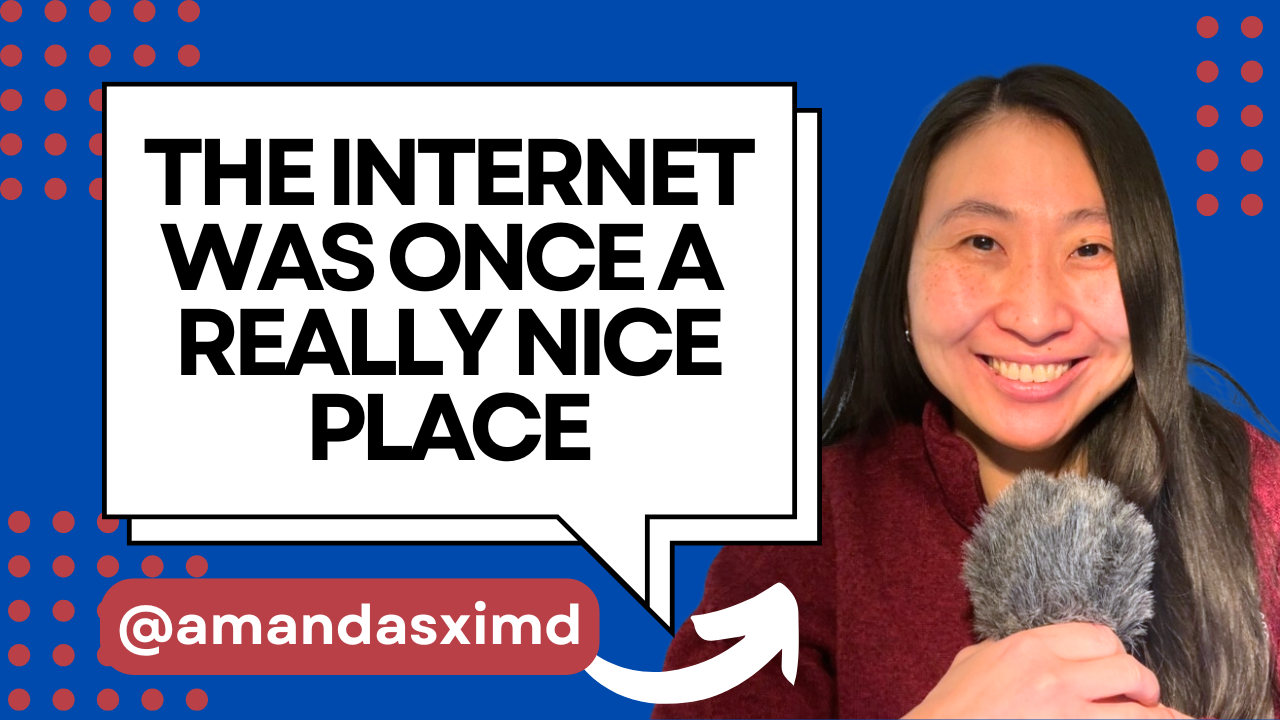 The internet was once a really nice place – Amanda S. Xi, MD